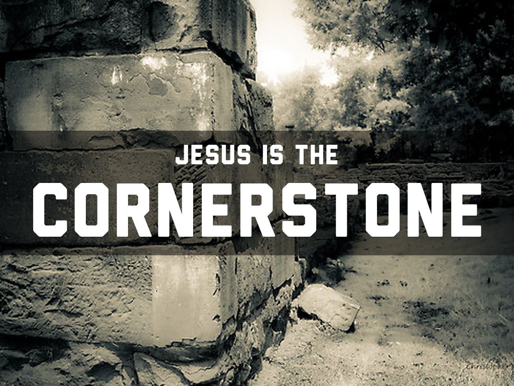 Jesus is the Cornerstone - Living Faith Community Presbyterian Church ...